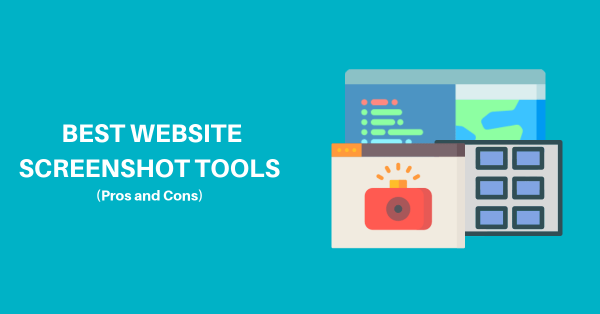 Best Website Screenshot tools(Pros and Cons)