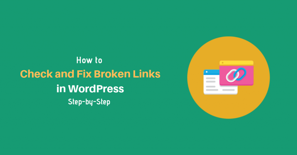 How to Check and Fix Broken Links in WordPress - Step-by-Step
